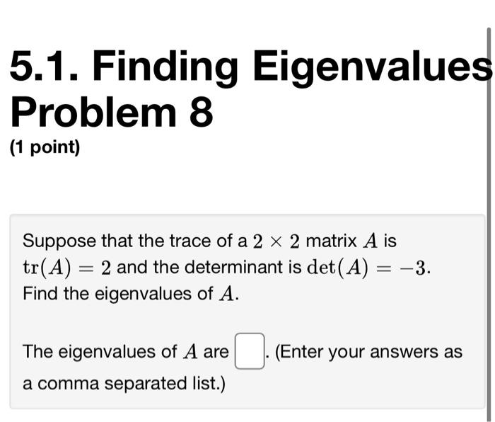 Solved 5.1. Finding Eigenvalues Problem 8 (1 point) Suppose | Chegg.com