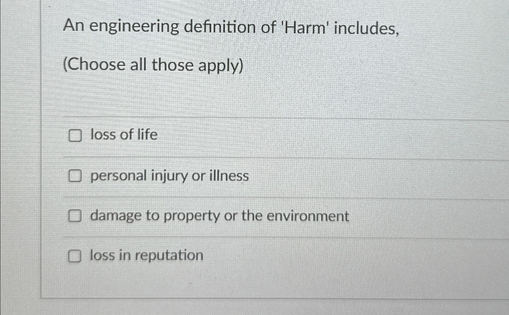 Solved An engineering definition of 'Harm' includes,(Choose | Chegg.com