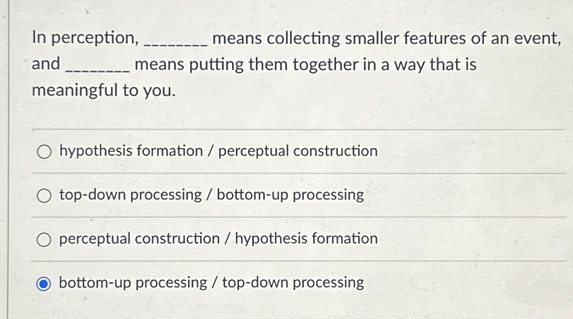 Solved In perception, means collecting smaller features of | Chegg.com