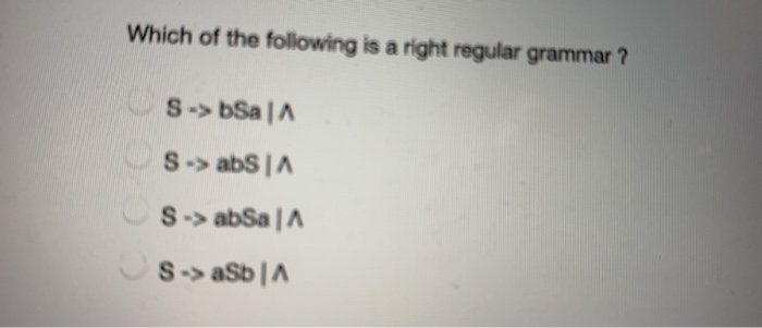 Solved Which of the following is a right regular grammar? | Chegg.com