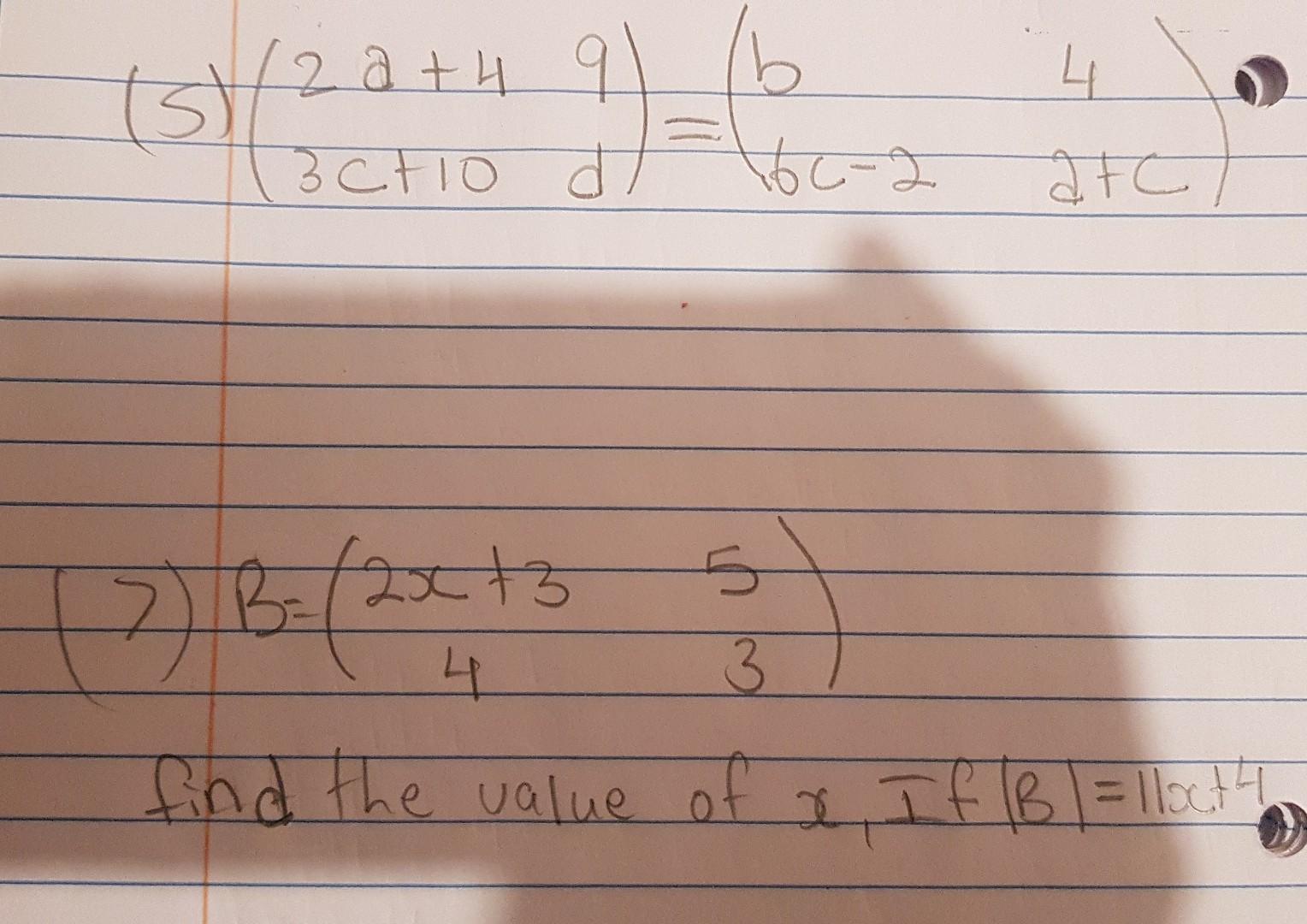 Solved (5)(2a+43c+109d)=(b6c−242+c) 7) B=(2x+3453) find the | Chegg.com