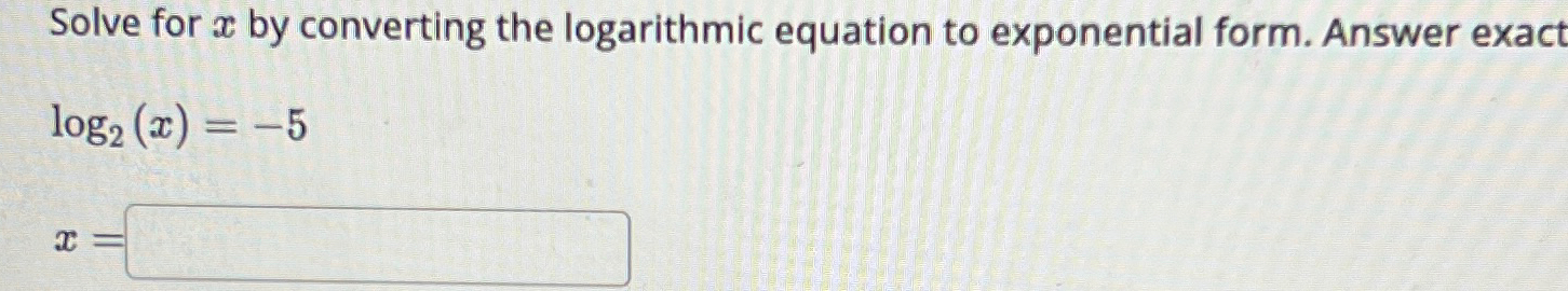 Solved Solve for x ﻿by converting the logarithmic equation | Chegg.com