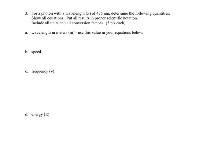 Solved 3. For a photon with a wavelength (λ) of 475 nm, | Chegg.com