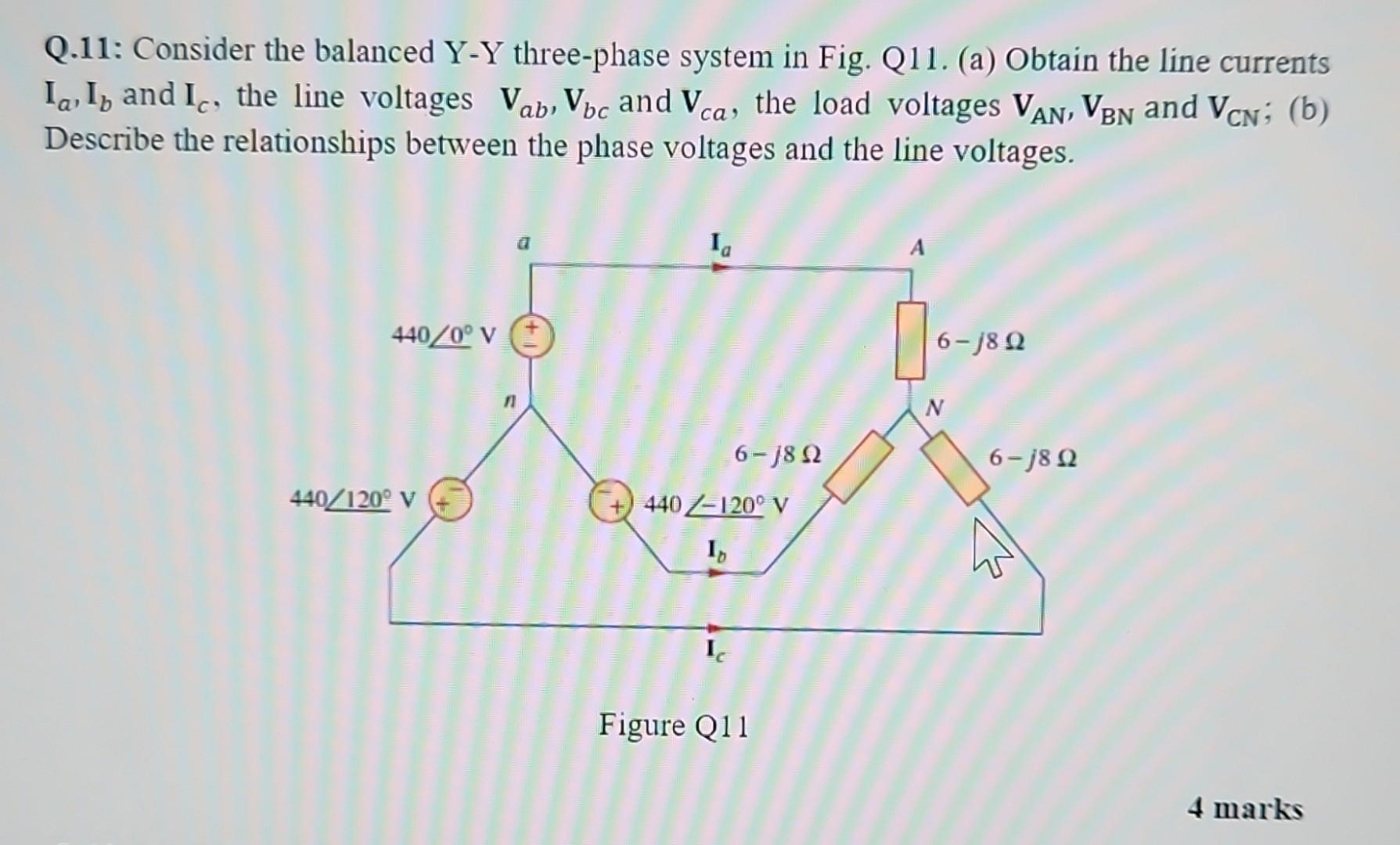 Solved Q.11: Consider the balanced Y-Y three-phase system in | Chegg.com