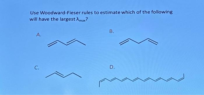 Solved Use Woodward-Fieser rules to estimate which of the | Chegg.com