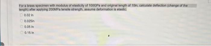Solved For a brass specimen with modulus of elasticity of | Chegg.com
