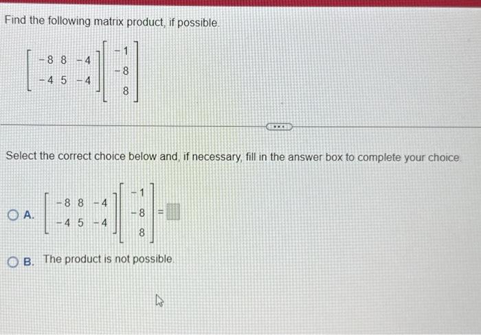 Solved Find the following matrix product, if possible. | Chegg.com