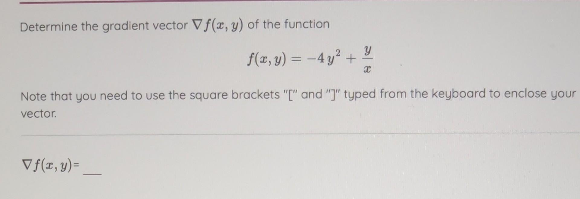 Solved Determine the gradient vector ∇f(x,y) of the function | Chegg.com