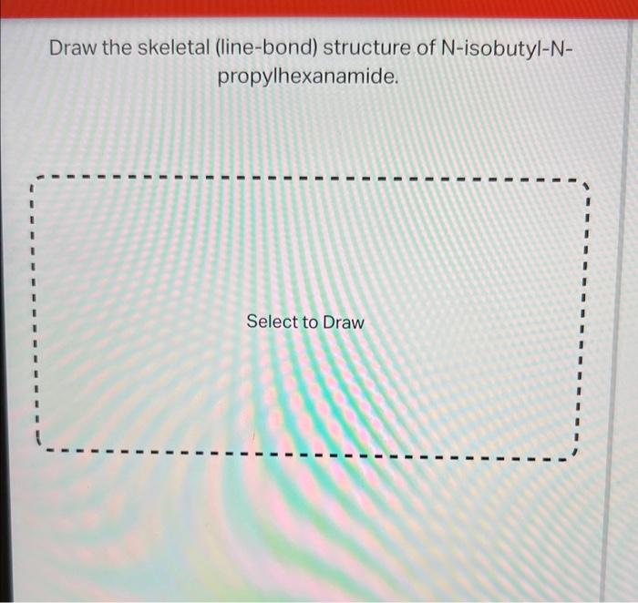 Solved Draw the skeletal (line-bond) structure of | Chegg.com