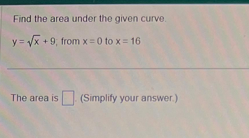 Solved Find the area under the given curve.y=x2+9; from | Chegg.com