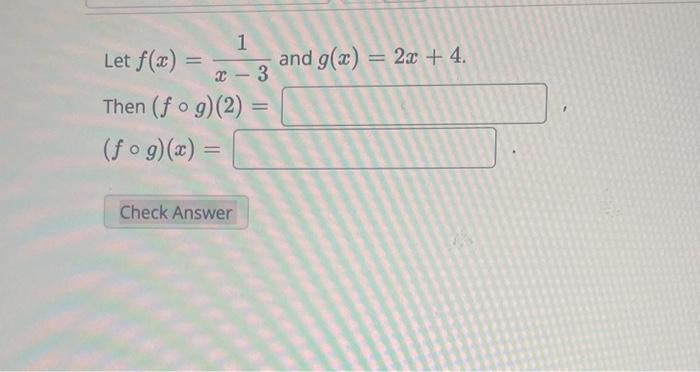 Solved Let f(x)=x−31 and g(x)=2x+4 Then (f∘g)(2)= | Chegg.com