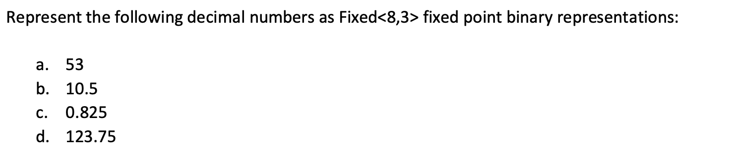 Solved Represent The Following Decimal Numbers As Fixed