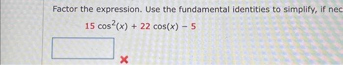 Solved Factor the expression. Use the fundamental identities | Chegg.com
