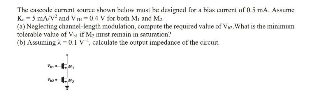 Solved The cascode current source shown below must be | Chegg.com