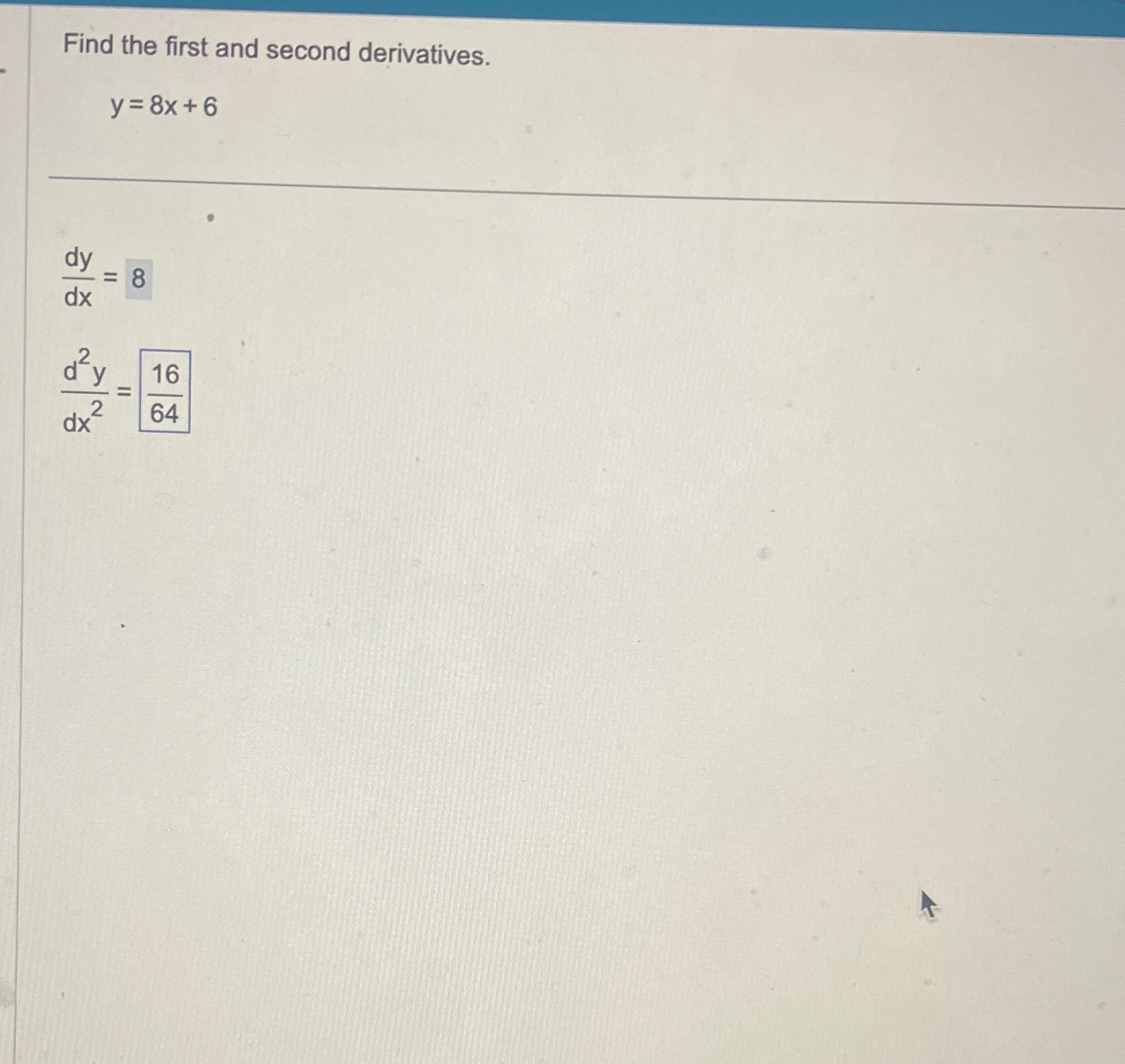 Solved Find the second derivatives.y=8x+6d2ydx2= | Chegg.com
