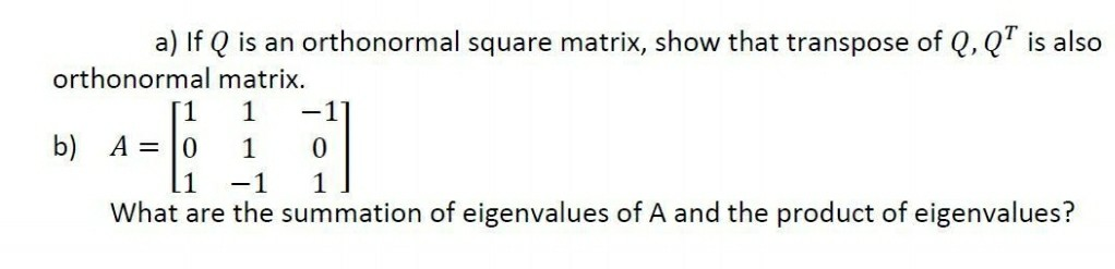 Solved a) If Q is an orthonormal square matrix, show that | Chegg.com
