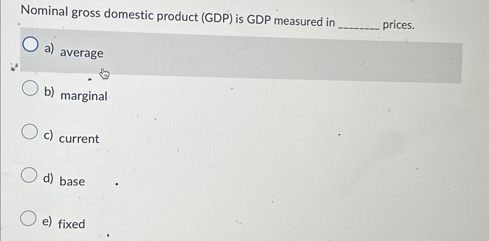 Solved Nominal gross domestic product (GDP) ﻿is GDP measured | Chegg.com