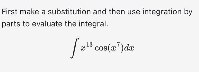Solved First make a substitution and then use integration by | Chegg.com