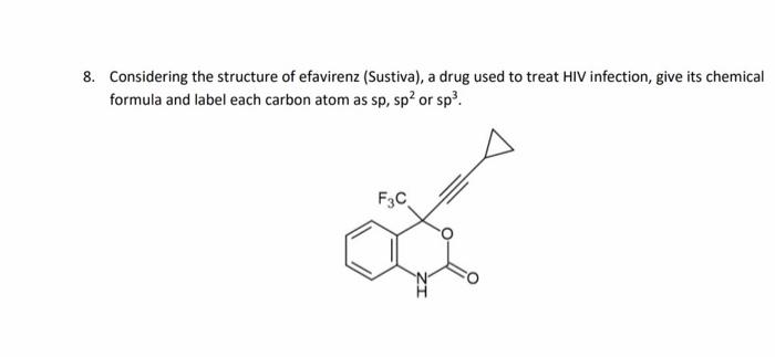 Solved 8. Considering the structure of efavirenz (Sustiva), | Chegg.com