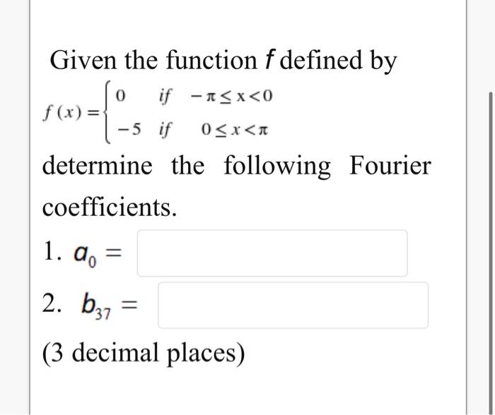 Solved Given the function f defined by f(x)={0−5 if if | Chegg.com
