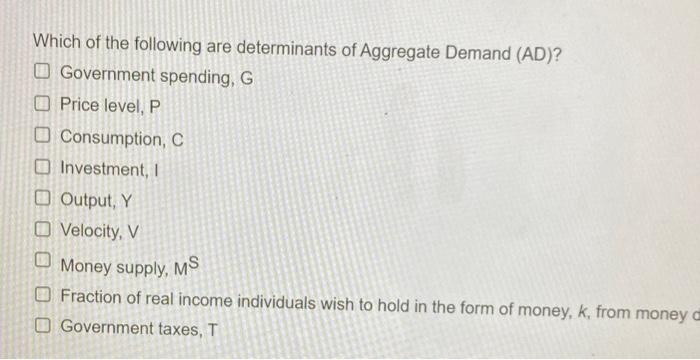 Solved Which of the following are determinants of Aggregate | Chegg.com
