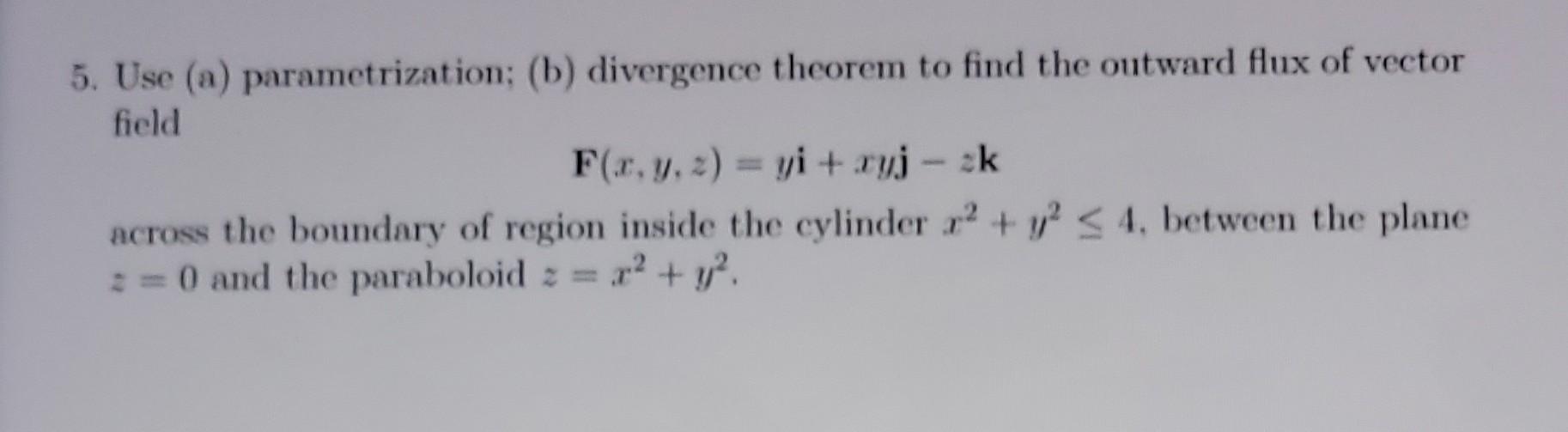 Solved 5. Use (a) parametrization; (b) divergence theorem to | Chegg.com