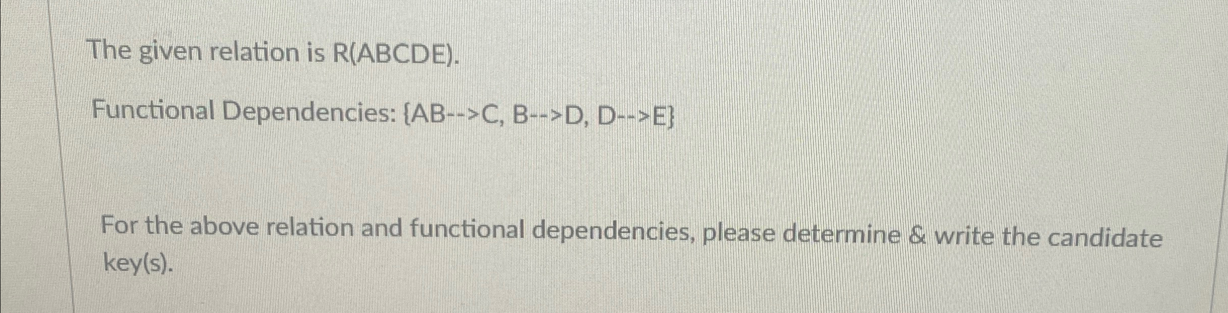Solved The given relation is R(ABCDE).Functional | Chegg.com