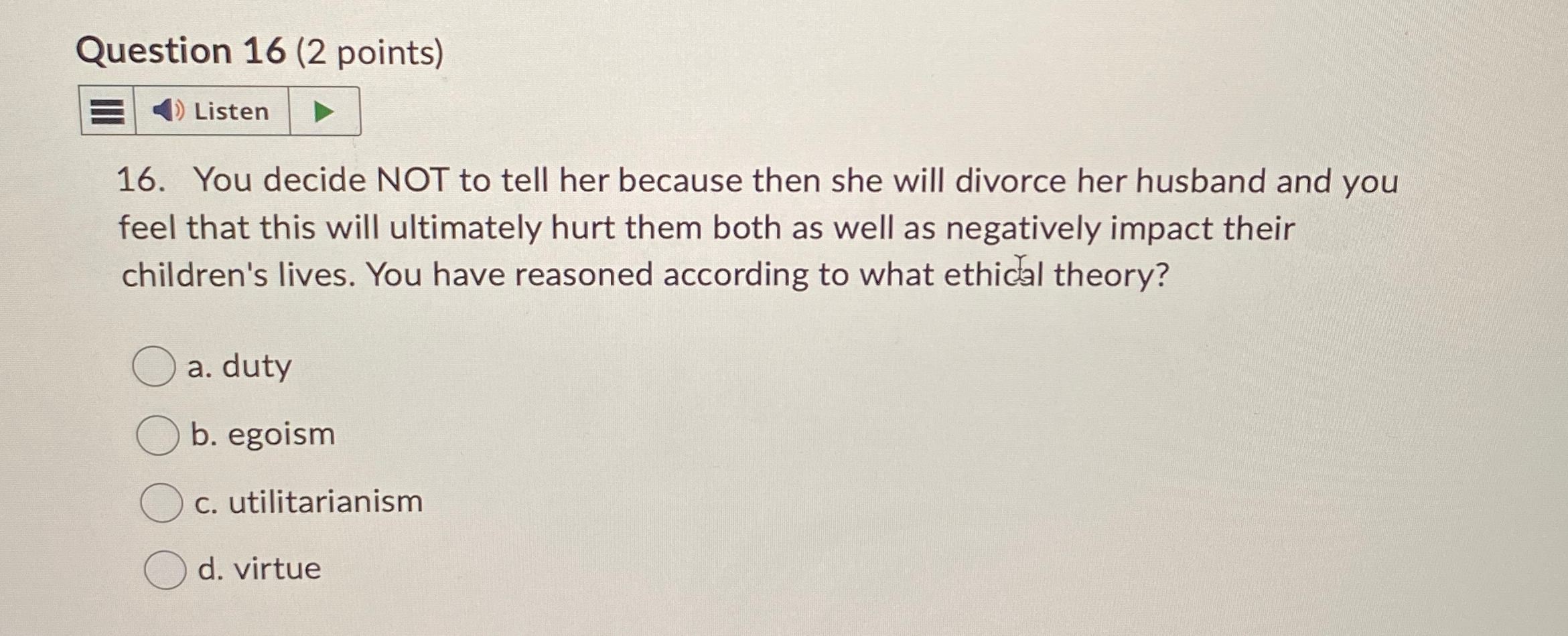 Solved Question 16 (2 ﻿points)16. ﻿You decide NOT to tell | Chegg.com