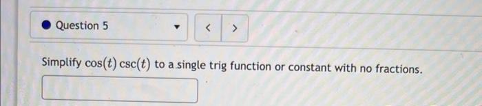 Solved Simplify csc(t)sec(t) to a single trig function with | Chegg.com