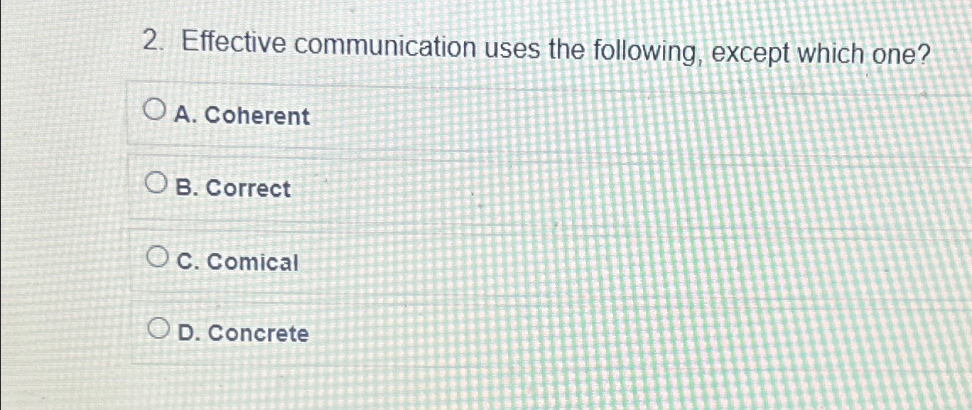 Solved Effective communication uses the following, except | Chegg.com
