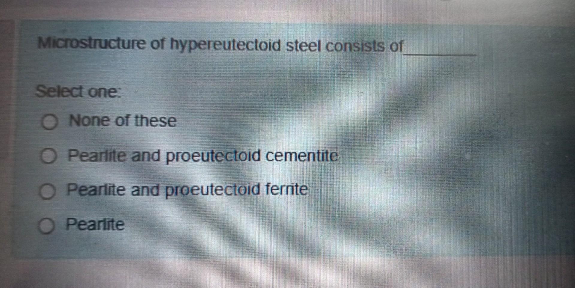 Solved Microstructure of hypereutectoid steel consists of | Chegg.com