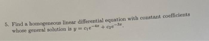 Solved 5. Find a homogeneous linear differential equation | Chegg.com