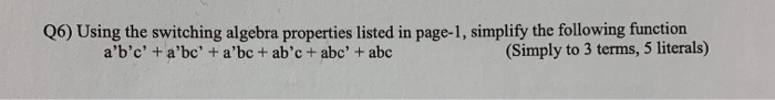 Solved Q6) Using the switching algebra properties listed in | Chegg.com