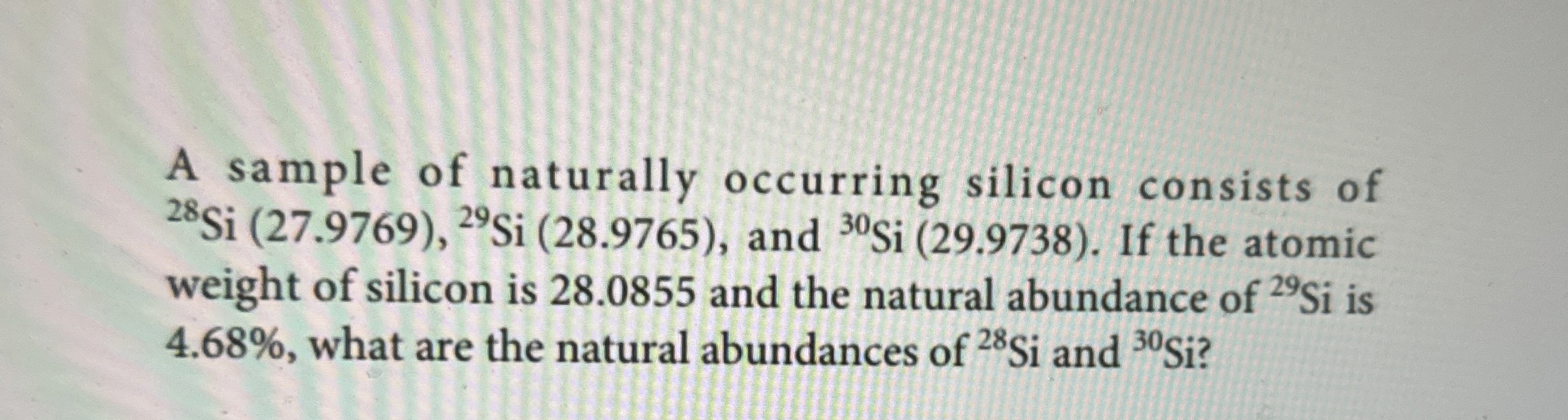 Solved A sample of naturally occurring silicon consists | Chegg.com