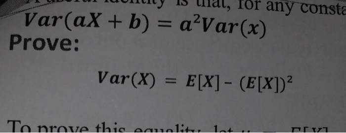 Solved for any consta Var(aX + b) = aʼVar(x) Prove: Var(X) = | Chegg.com