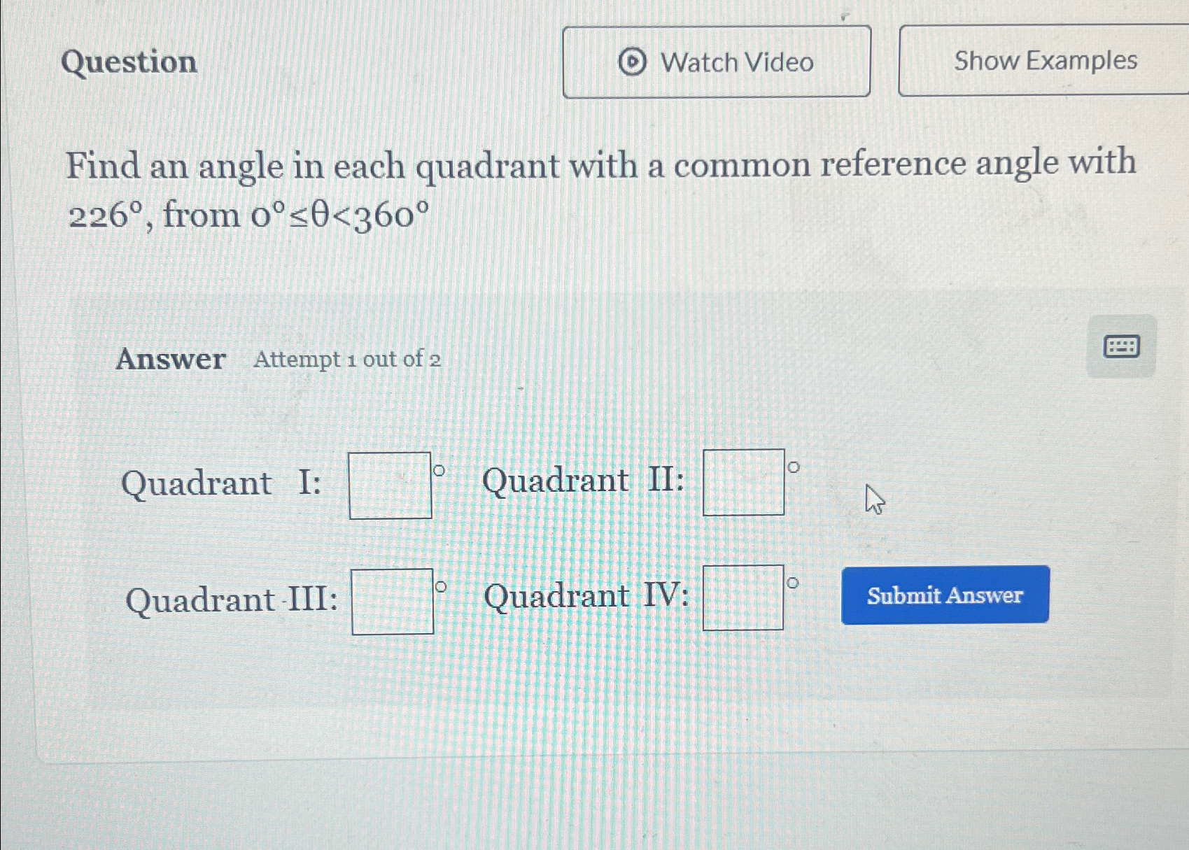 QuestionShow ExamplesFind an angle in each quadrant | Chegg.com