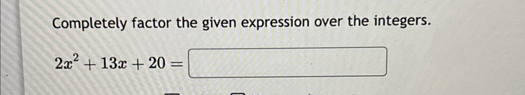 Solved Completely factor the given expression over the | Chegg.com