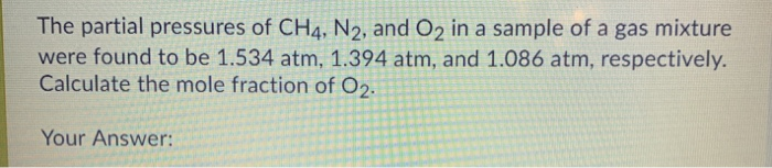 Solved The partial pressures of CH4, N2, and O2 in a sample | Chegg.com
