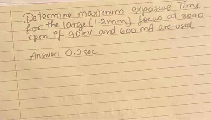 Solved Determine maximum exposure Time for the large ( 1.2 | Chegg.com
