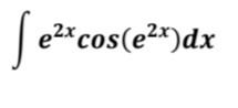 Solved e2*cos(e2x)dx *e) | Chegg.com