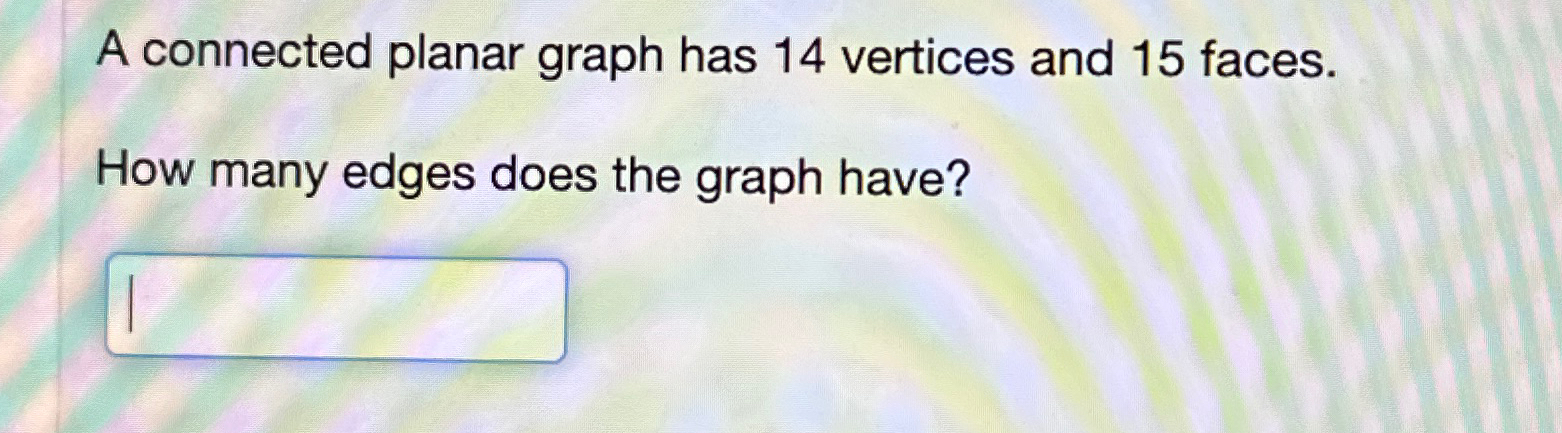 Solved A connected planar graph has 14 ﻿vertices and 15 | Chegg.com
