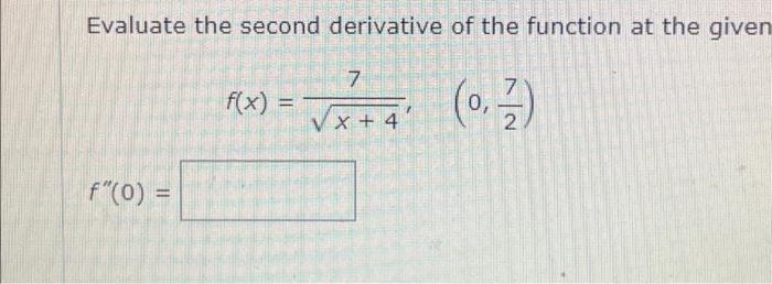 Solved Evaluate the second derivative of the function at the | Chegg.com