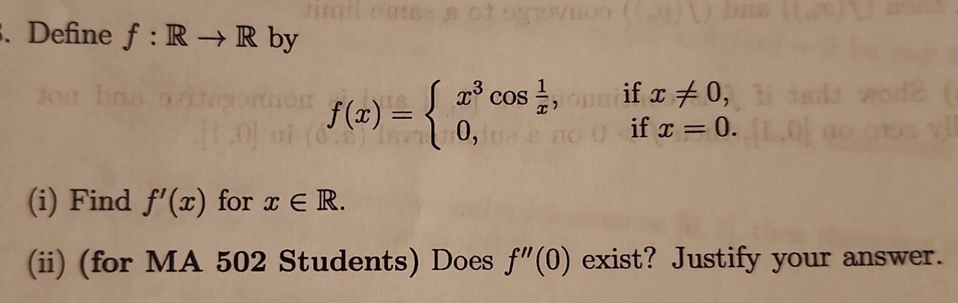 Solved Define f:R→R by f(x)={x3cosx1,0, if x =0 if x=0 (i) | Chegg.com