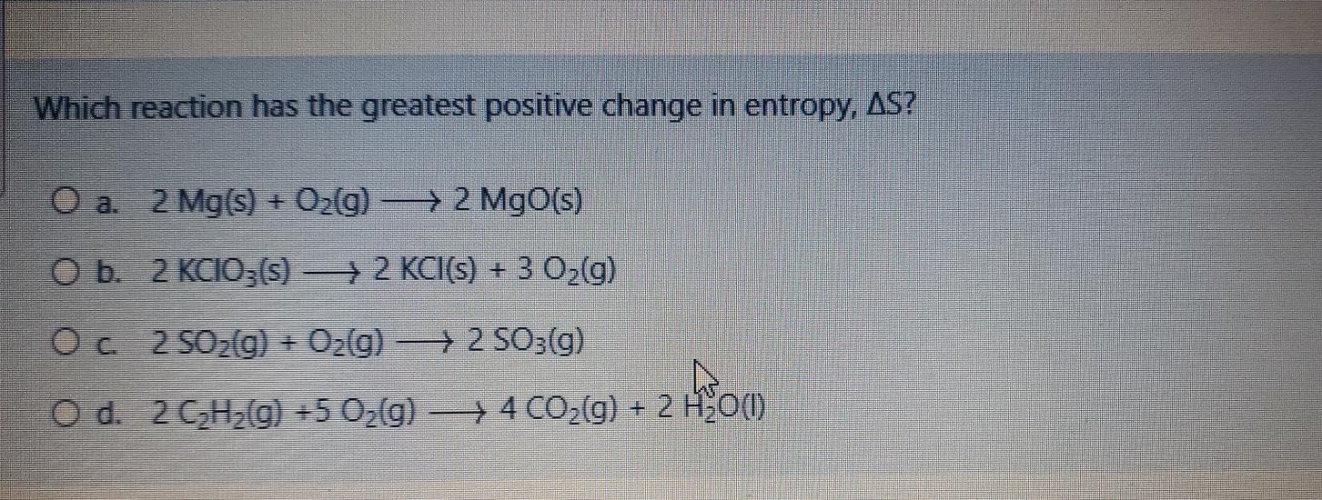 Solved Which reaction has the greatest positive change in | Chegg.com