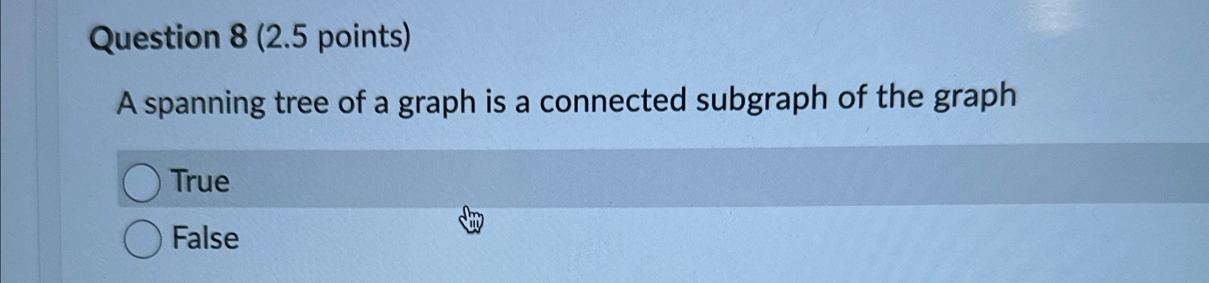 Solved Question 8 (2.5 ﻿points)A spanning tree of a graph is | Chegg.com