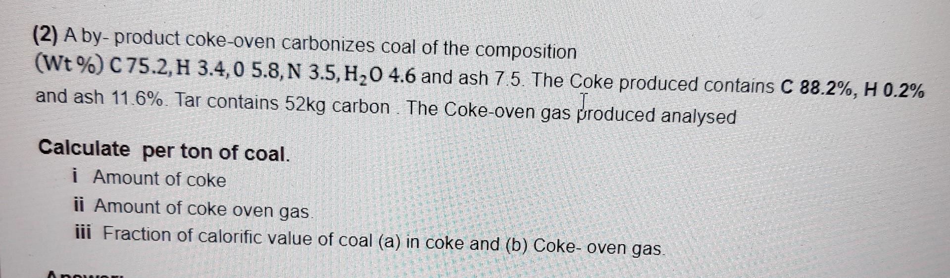 Solved (2) A by-product coke-oven carbonizes coal of the | Chegg.com