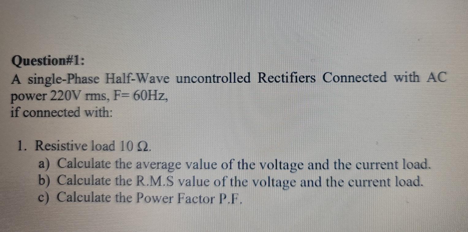 Solved Question#1: A single-Phase Half-Wave uncontrolled | Chegg.com