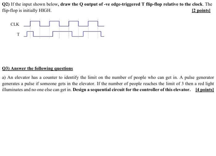 Solved Q2) If the input shown below, draw the Q output of | Chegg.com