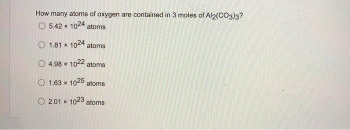 Solved How many atoms of oxygen are contained in 3 moles of | Chegg.com