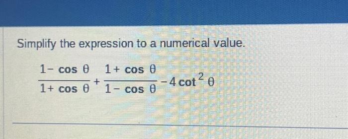 Solved Simplify the expression to a numerical value. 1- cos | Chegg.com